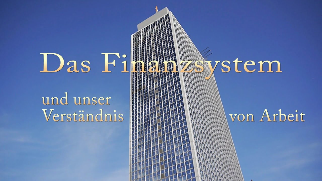 Doku: Das Finanzsystem - und unser Verständnis von Arbeit - YouTube