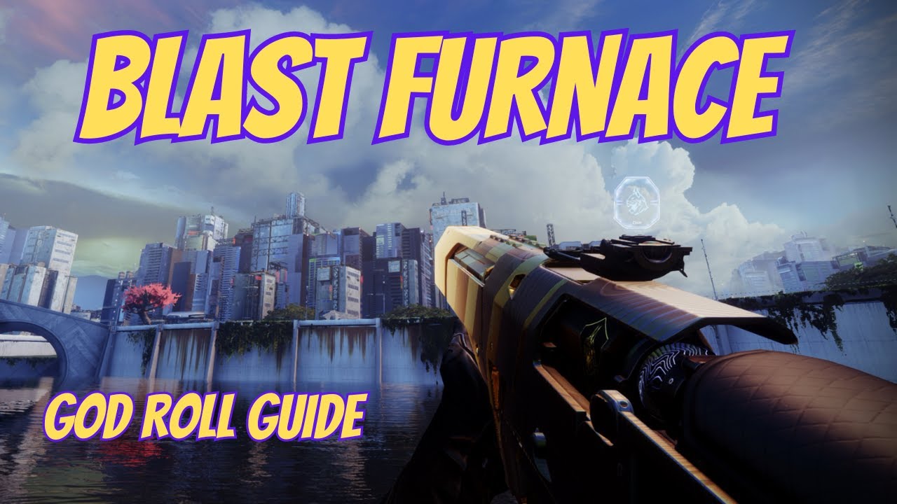 BLAST FURNACE IS A MUST HAVE GOD ROLL GUIDE | Destiny 2 - YouTube