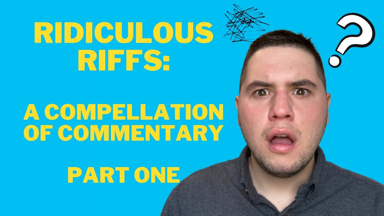 Ridiculous Riffs: A Compellation of Commentary: Part 1 - YouTube