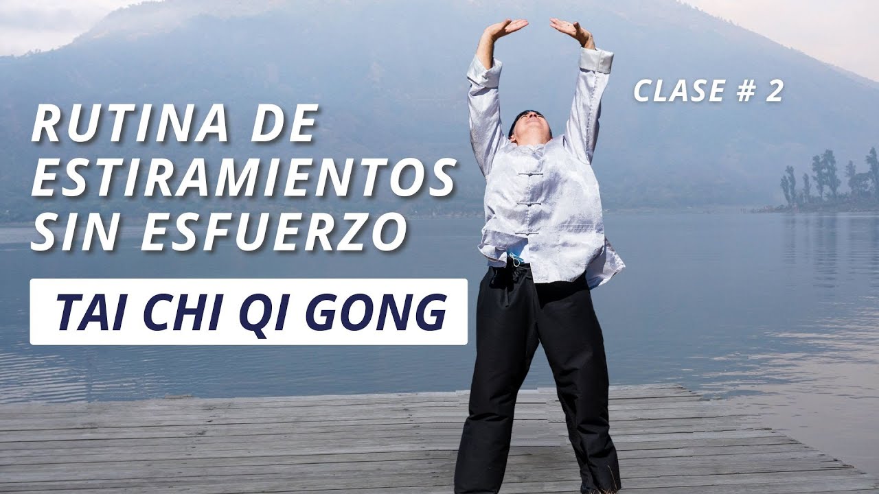 Rutina Fácil Y Efectiva De Estiramientos Sin Esfuerzo Tai Chi Qi Gong