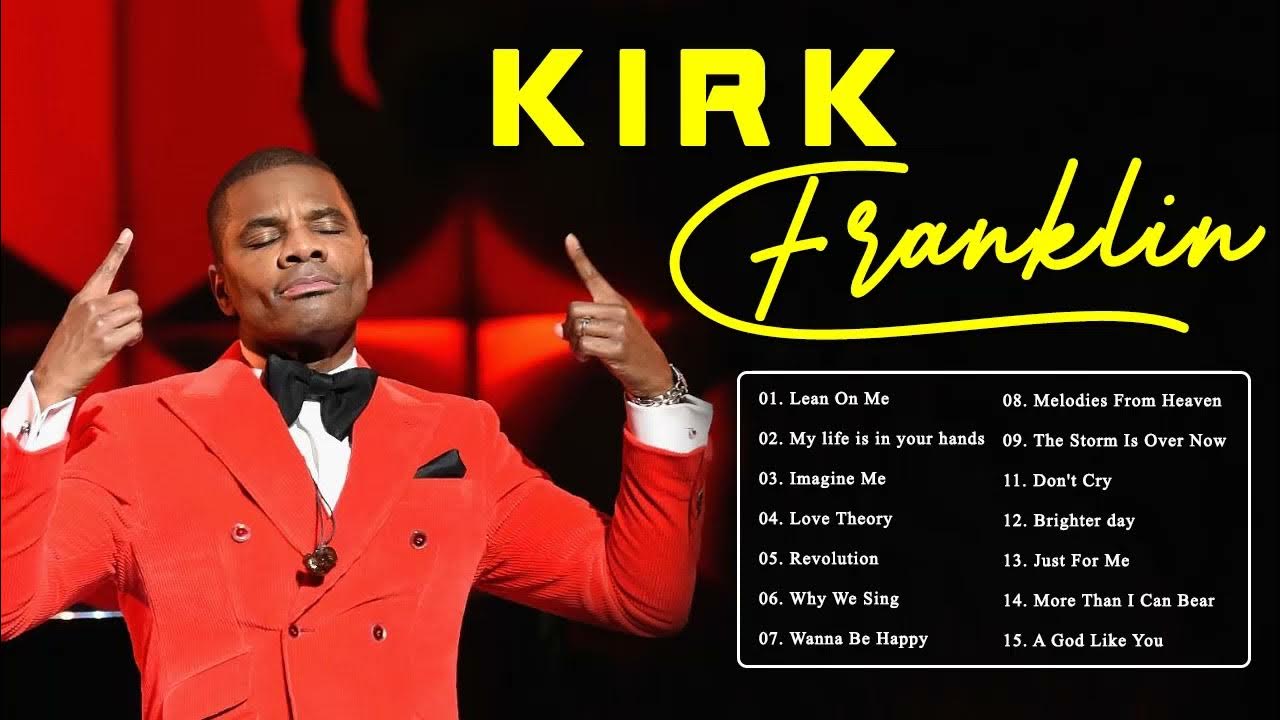 The Best Songs Of Kirk Franklin - Top Gospel Praise And Worship Songs ...