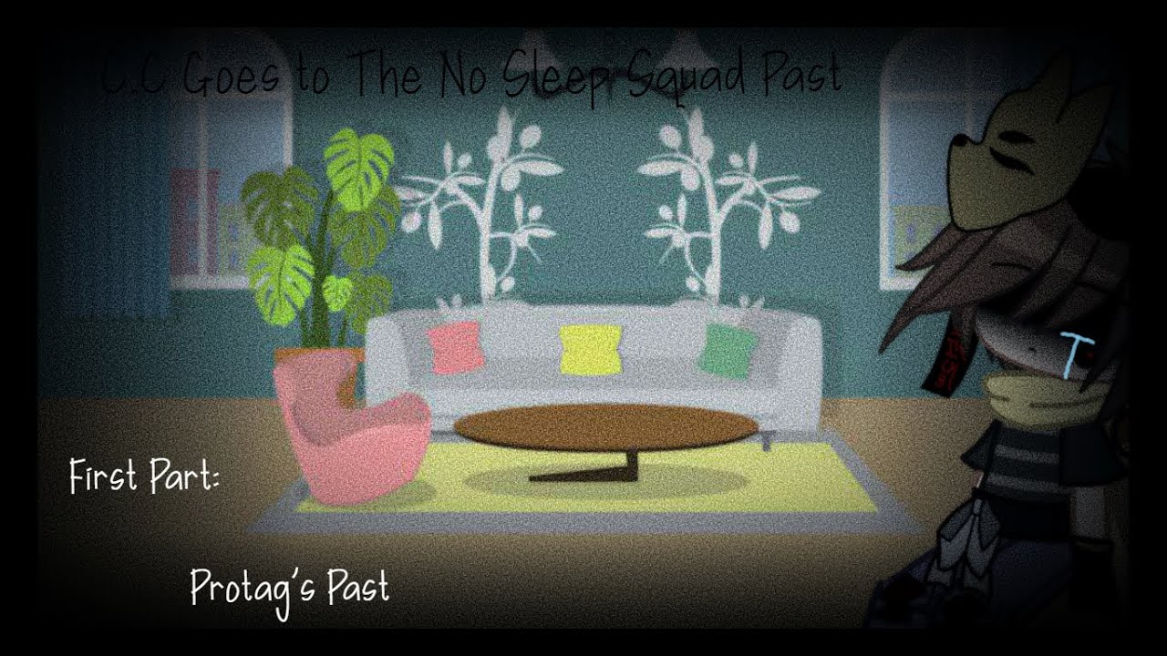 C.C Goes to the No Sleep Squad Past|| First Part: Protag - YouTube