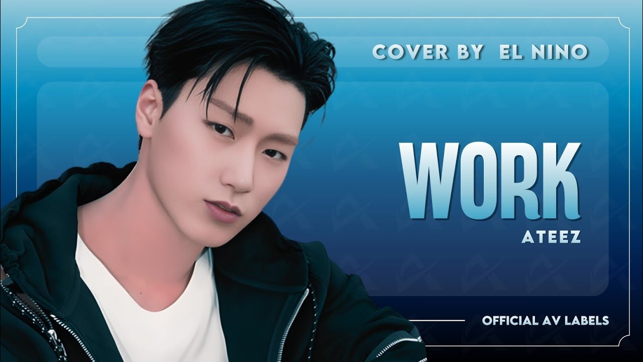 ATEEZ (에이티즈) 'Work' Vocal Cover by EL NINO - YouTube