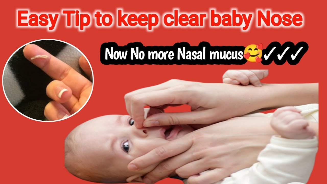 how to keep clean babies :NOSE from nasal mucus- clear baby Nose - YouTube
