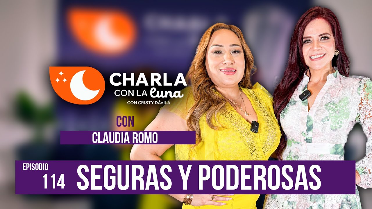 Ep.114 Seguras y poderosas con Claudia Romo | Charla con la Luna - YouTube