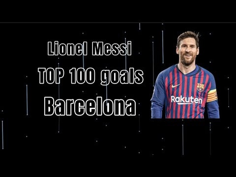 Lionel Messi top 100 goals - YouTube