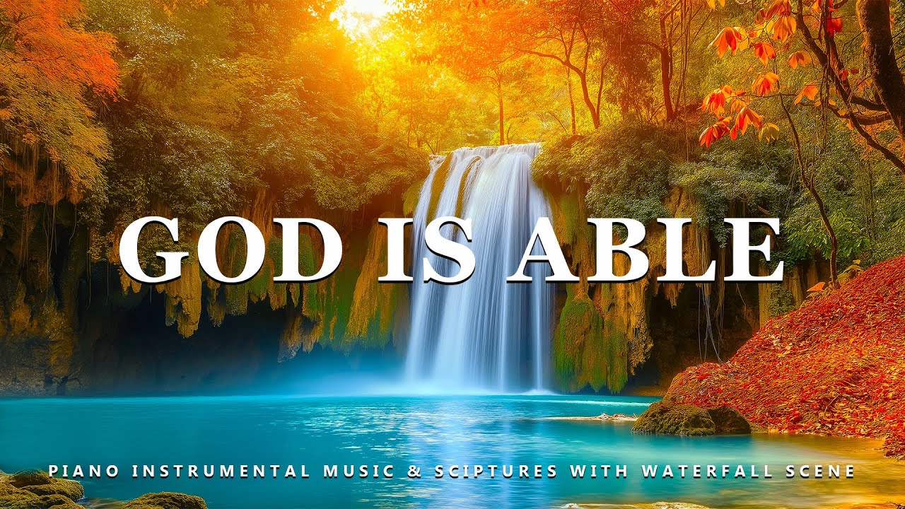 God Is Able: Piano Instrumental Music With Scriptures & Waterfall Scene ...