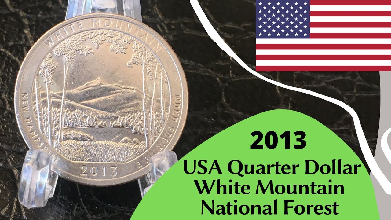 Coin USA 2013 Quarter Dollar - White Mountain National Forest - YouTube