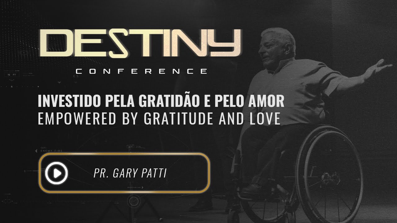 HFC - Destiny Conference : Pr. Gary Patti | Empowered by Gratitude and ...
