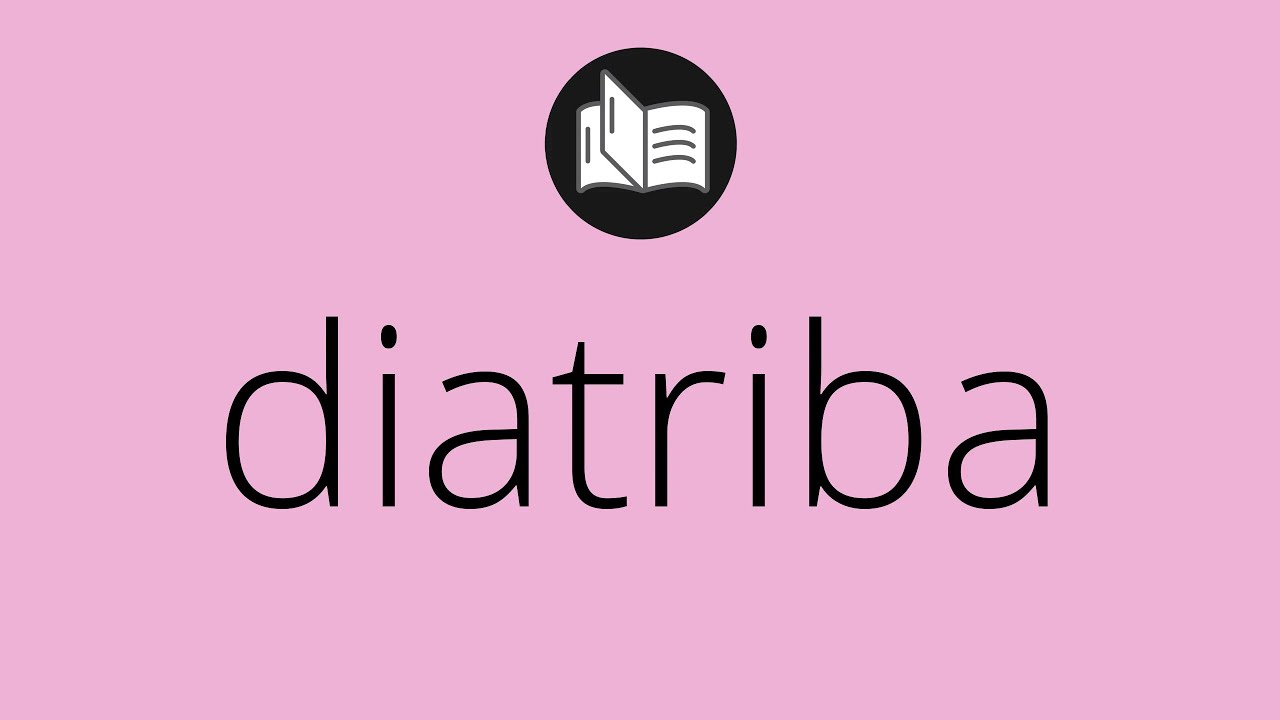 Que significa DIATRIBA • diatriba SIGNIFICADO • diatriba DEFINICIÓN ...