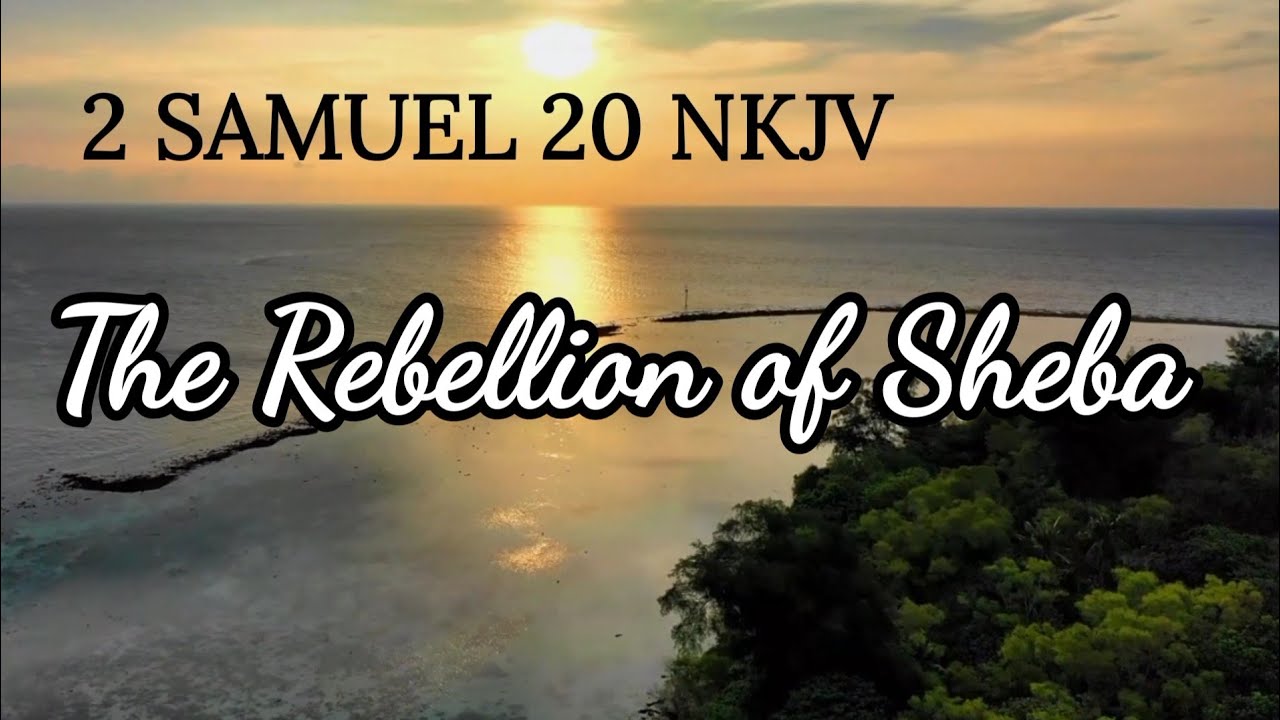 2 SAMUEL 20 NKJV: The Rebellion of Sheba - YouTube
