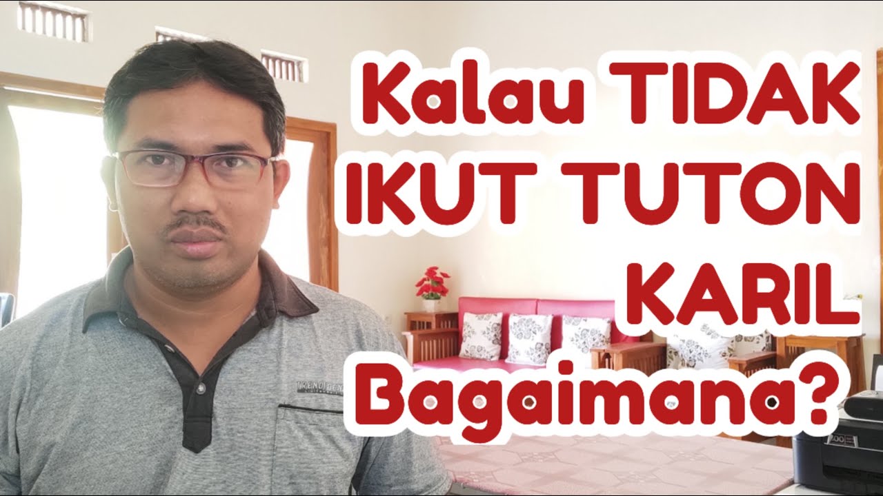 Kalau TIDAK IKUT TUTON KARIL Bagaimana? | Tanya Jawab Tutorial Online ...