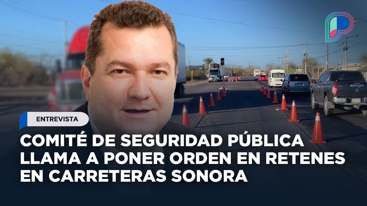 Operan sin informar retenes en carreteras de Sonora; llama Comité de ...