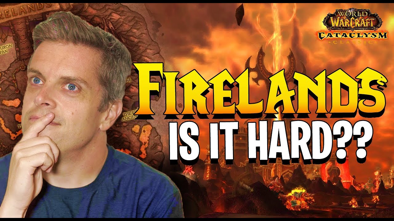 FIRELANDS FIRST IMPRESSIONS - CATACLYSM CLASSIC - YouTube