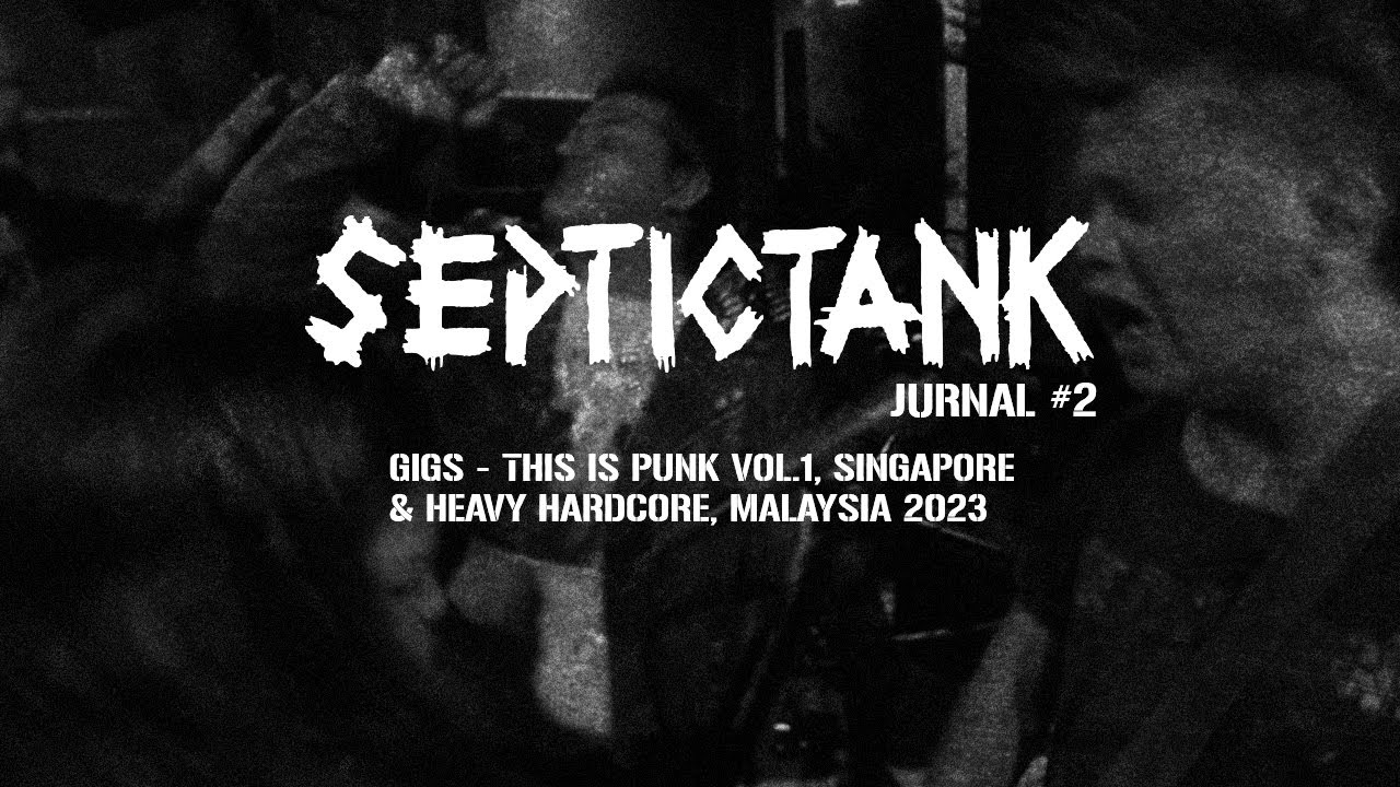 SEPTICTANK JURNAL #2: GIGS - THIS IS PUNK VOL.1 SINGAPORE & HEAVY HARDCORE MALAYSIA 2023 - YouTube