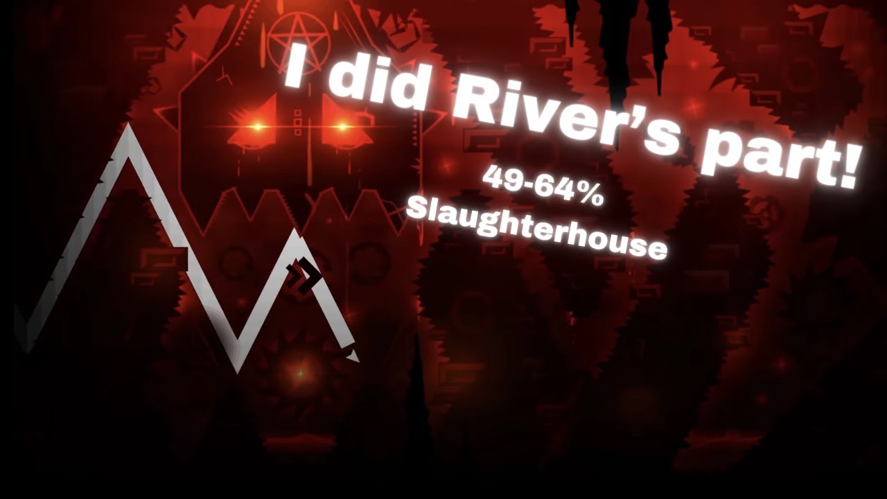 [River's part] Slaughterhouse 49-64% // Geometry Dash progress - YouTube