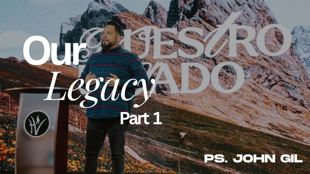 OUR LEGACY PT 1 - PS. JOHN GIL - YouTube