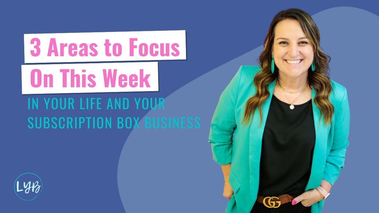 3 Areas to Focus On This Week in Your Life and Your Subscription Box ...