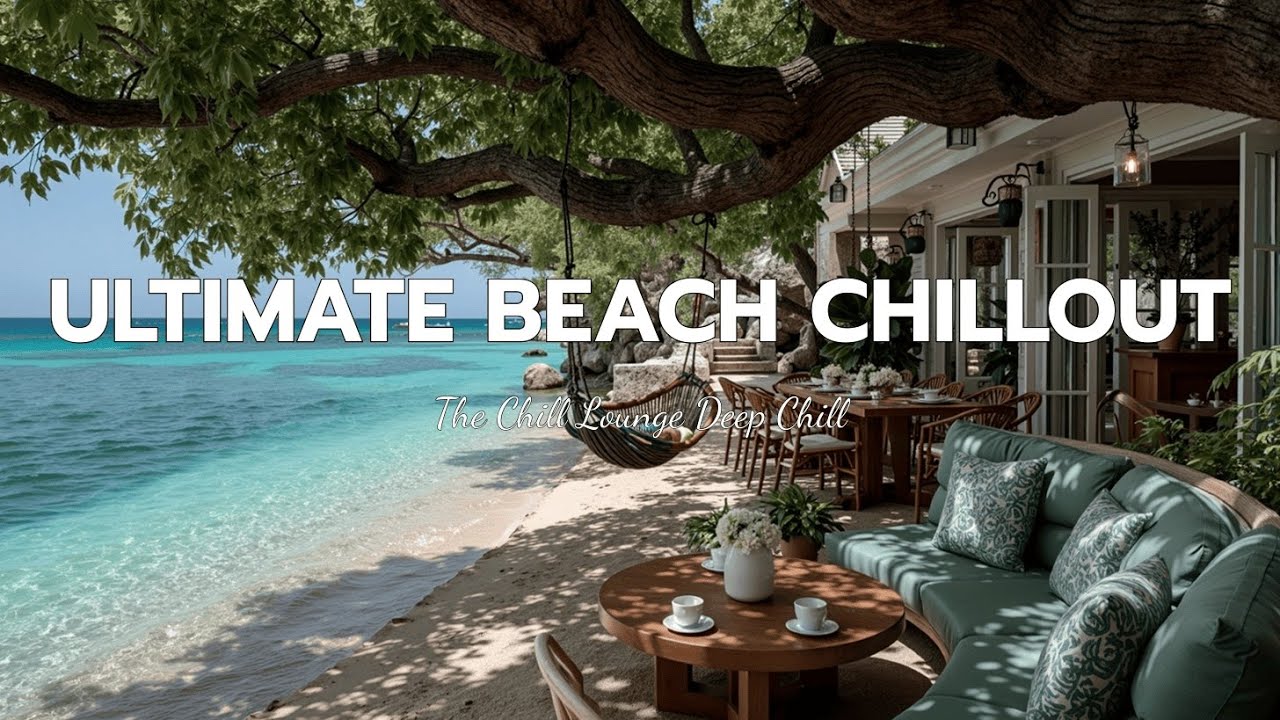 Ultimate Beach Chillout Music Mix for Relaxing & Deep House Vibes - YouTube