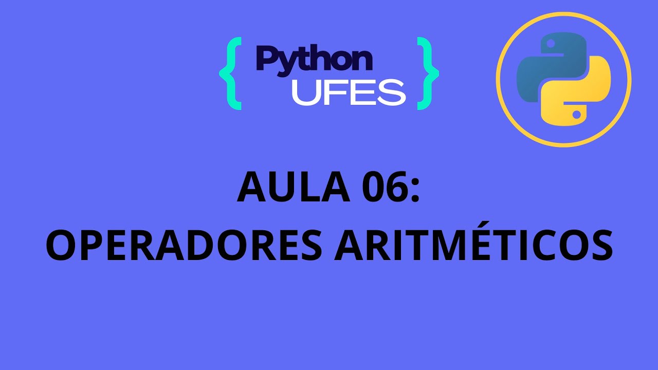Python UFES - Aula 06: Operadores Aritméticos - YouTube