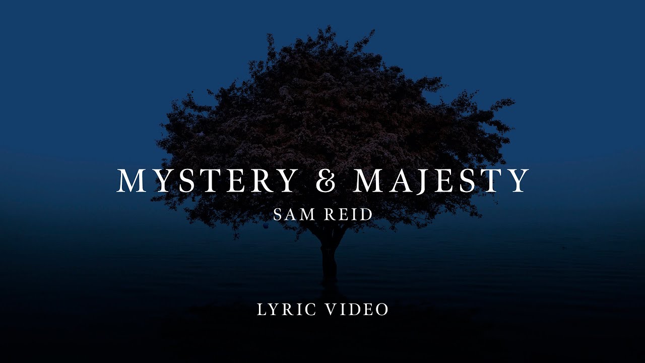 Sam Reid | Mystery & Majesty (Official Lyric Video) - YouTube