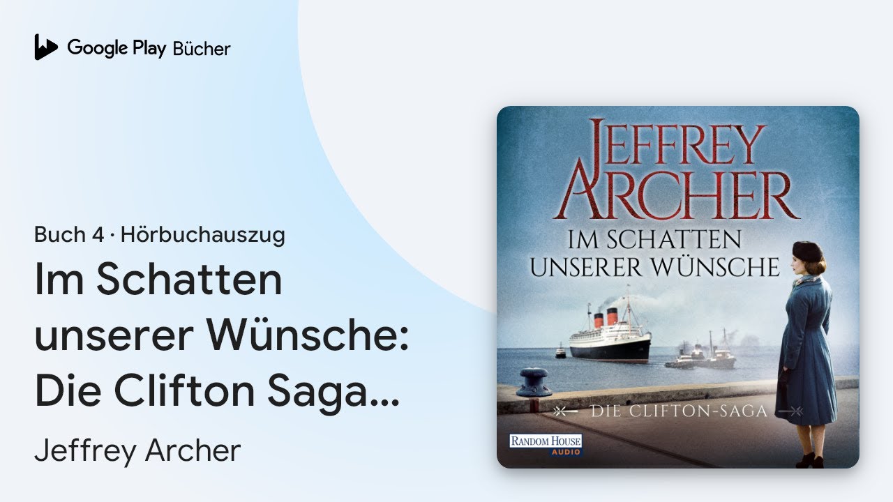 „Im Schatten unserer Wünsche: Die Clifton Saga 4…“ von Jeffrey Archer · Hörbuchauszug - YouTube