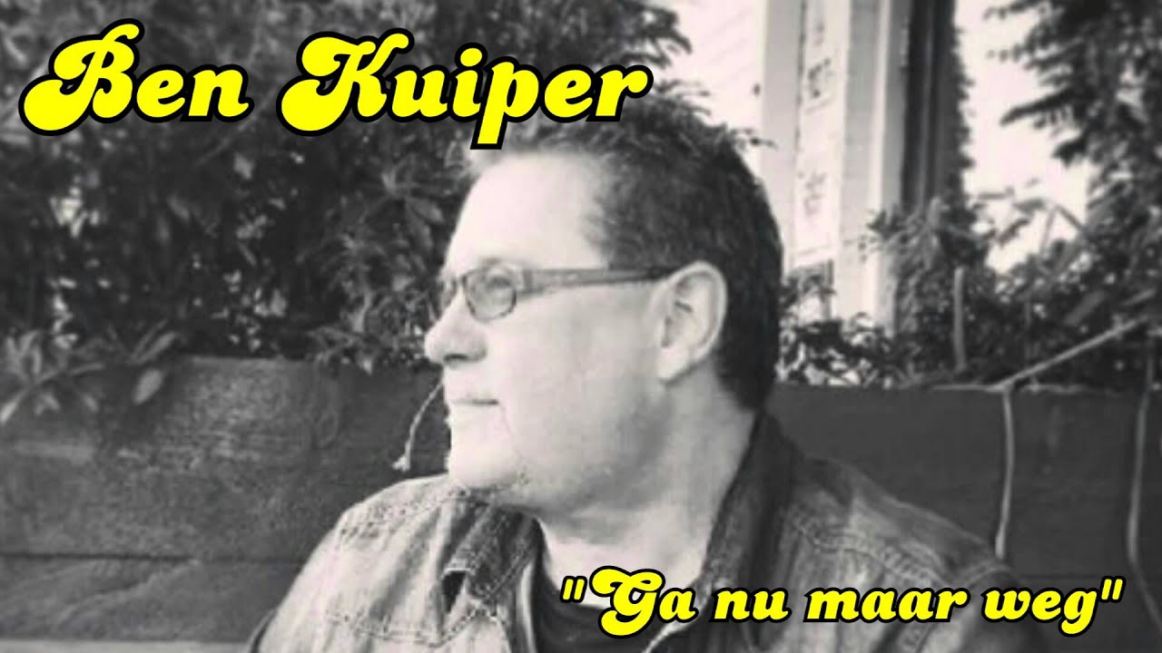 Ben Kuiper - Ga nu maar weg - YouTube