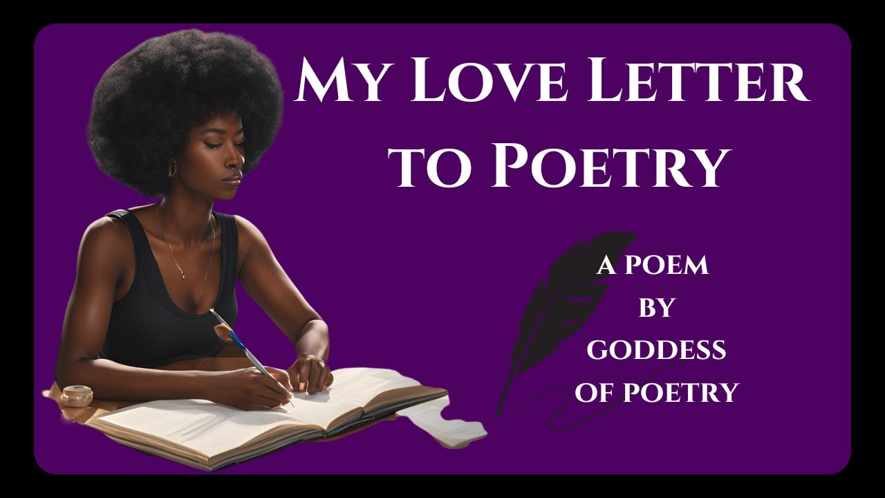 My Love Letter To Poetry | Original Poem - Goddess of Poetry - YouTube