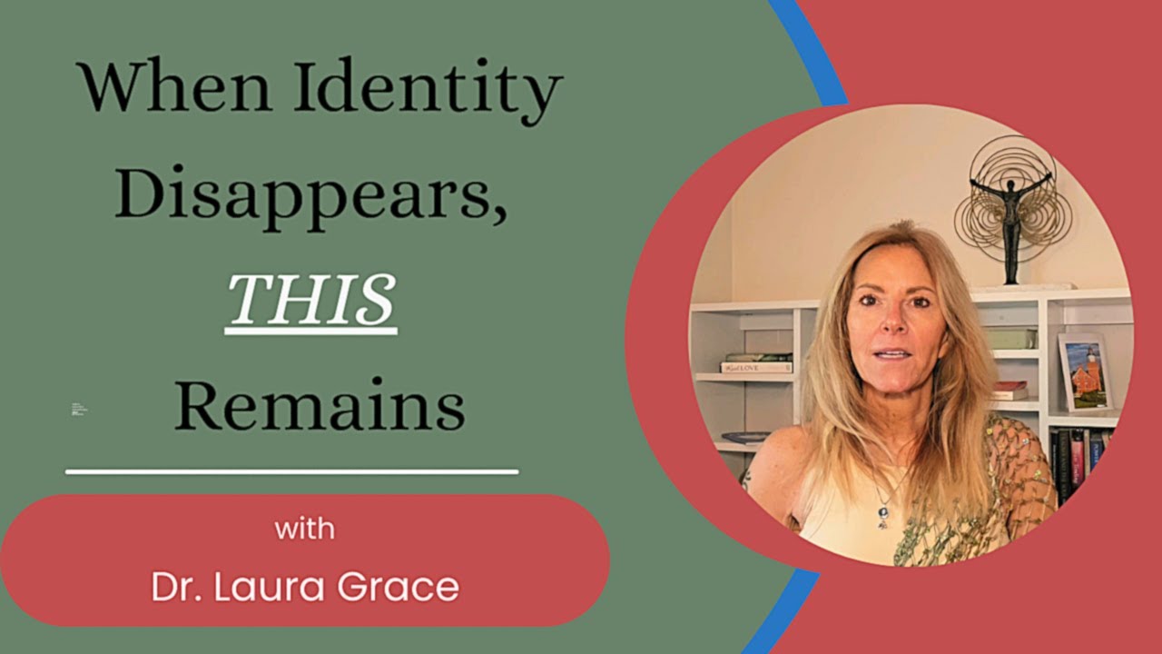 When Identity Disappears, THIS Remains | Nonduality | Dr. Laura Grace # ...