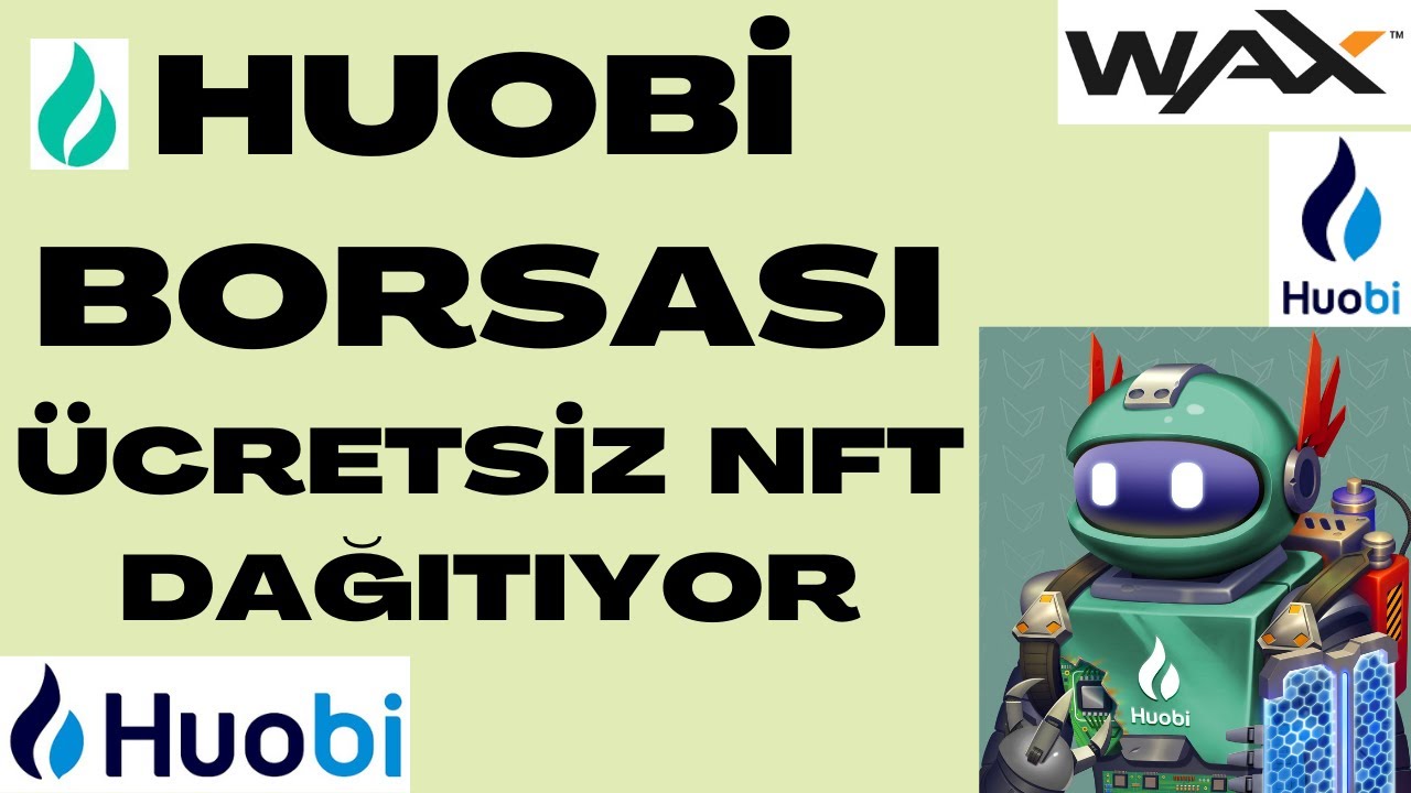 HUOBİ BORSASI NFT DAĞITIYOR / ÜCRETSİZ NFT KAZANMA ŞANSI / WAX BLOCKCHAİN / BORSA AİRDROPLARI ...