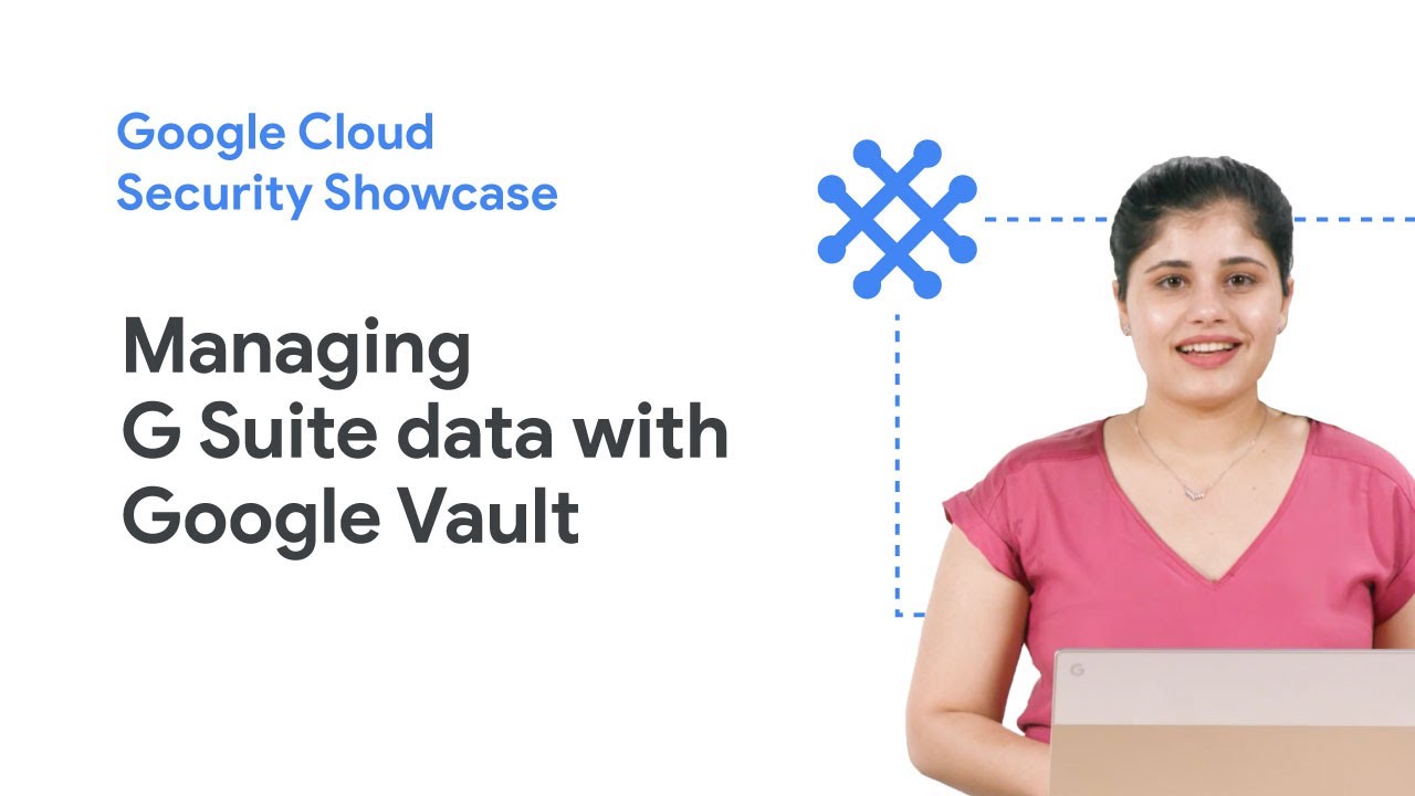 Learn to control how long your G Suite data is saved with Google Vault ...