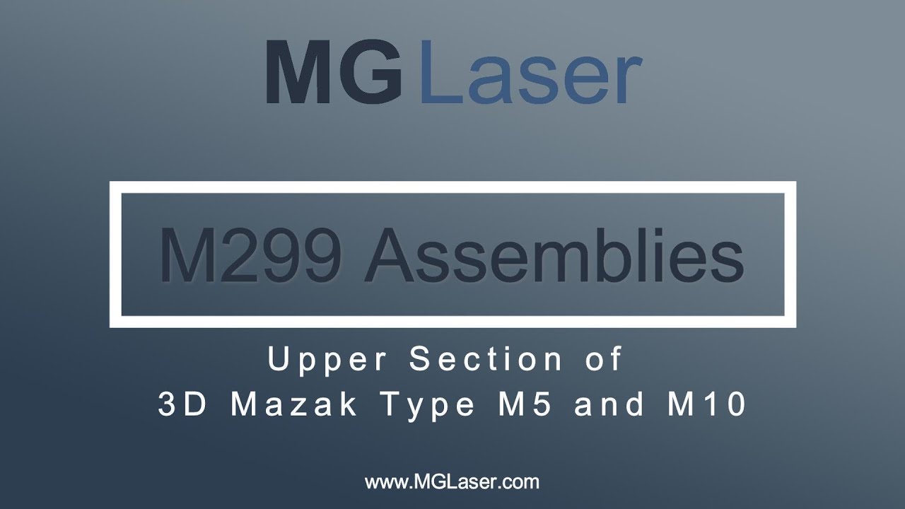 MG Laser | 3D Mazak Type M5 & M10 Upper Section Assembly - YouTube