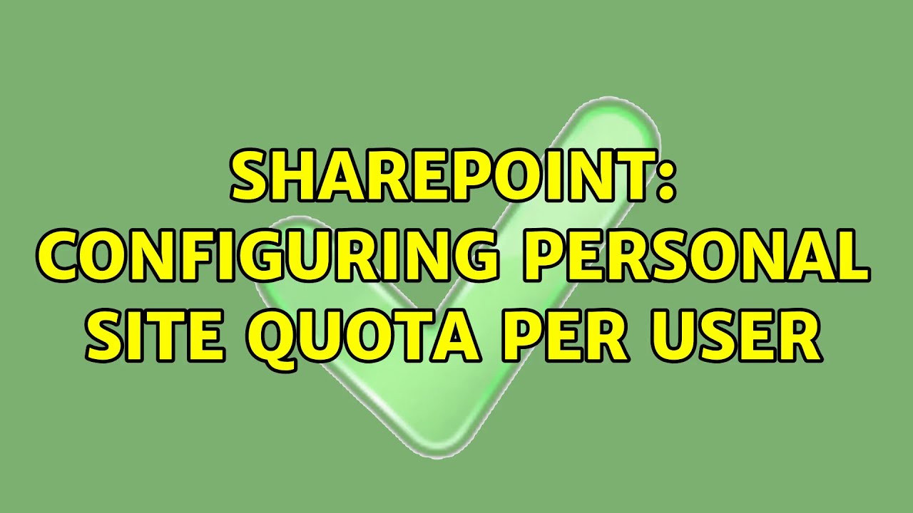 Sharepoint: Configuring Personal Site Quota Per User - YouTube
