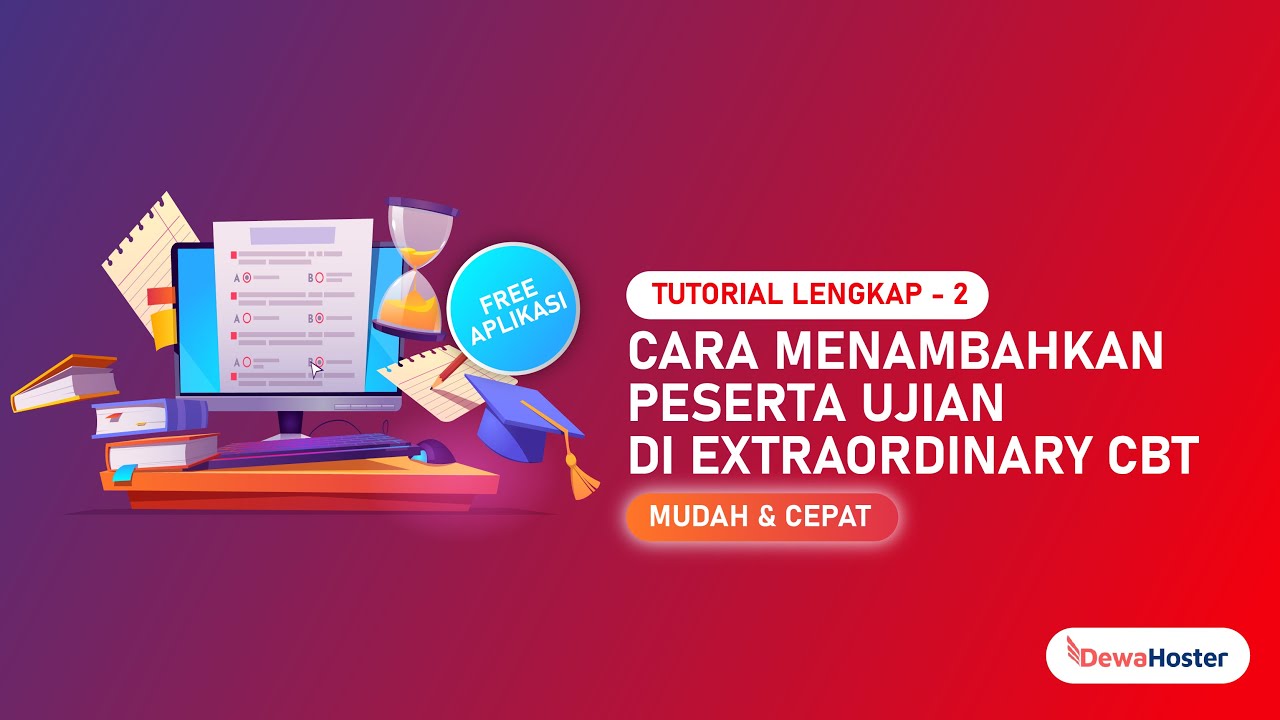 TUTORIAL LENGKAP - 2. CARA MENAMBAHKAN PESERTA UJIAN DI EXTRAORDINARY CBT - YouTube