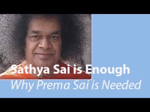 Sathya Sai is Enough Why Prema Sai is Needed - YouTube
