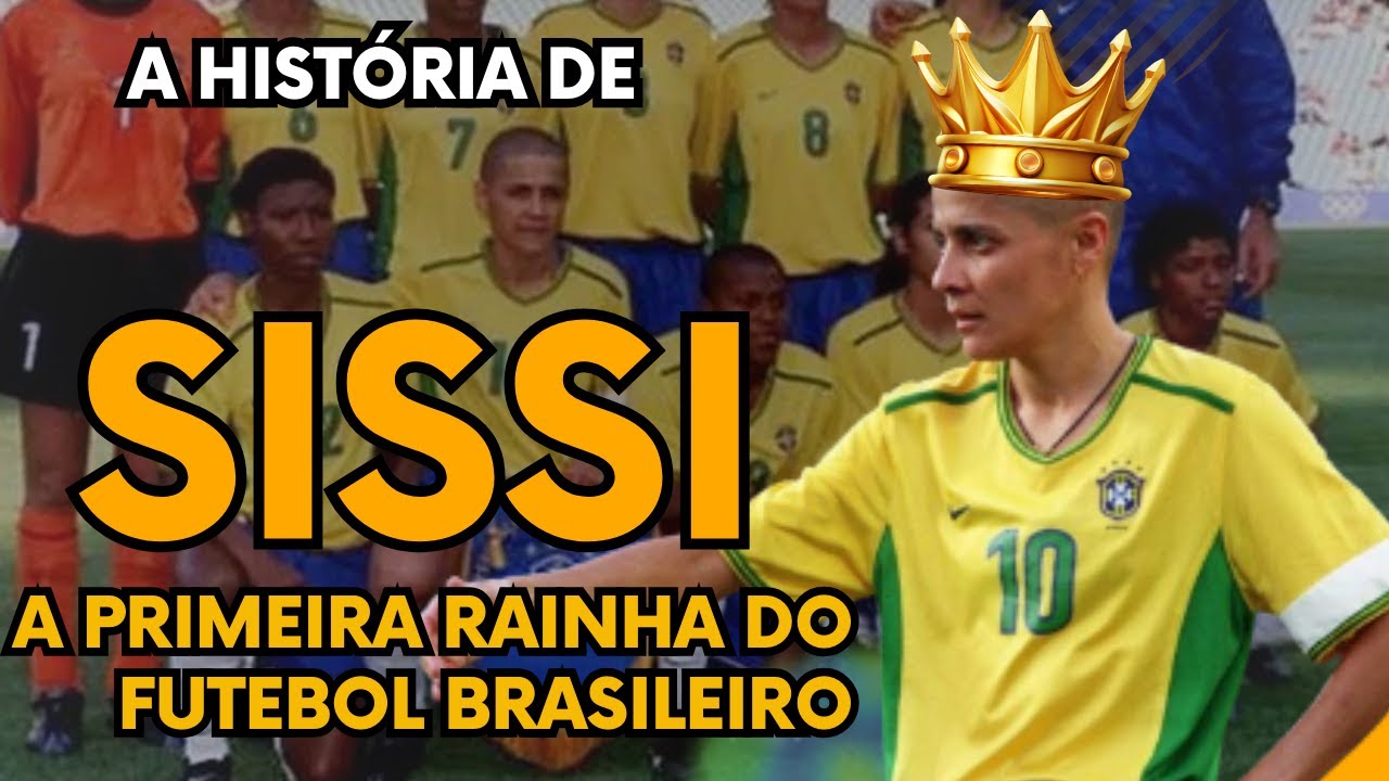 A HISTÓRIA DE "SISSI" A PRIMEIRA RAINHA DO FUTEBOL BRASILEIRO. - YouTube