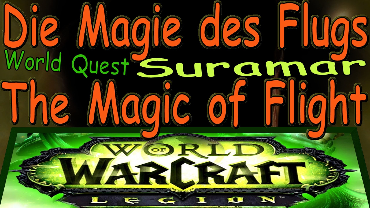 WoW - Die Magie des Flugs / The Magic of Flight - Suramar - World Quest ...