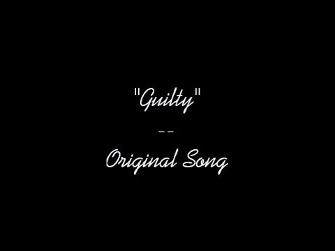 Guilty (Original Song) | Lyrics - YouTube