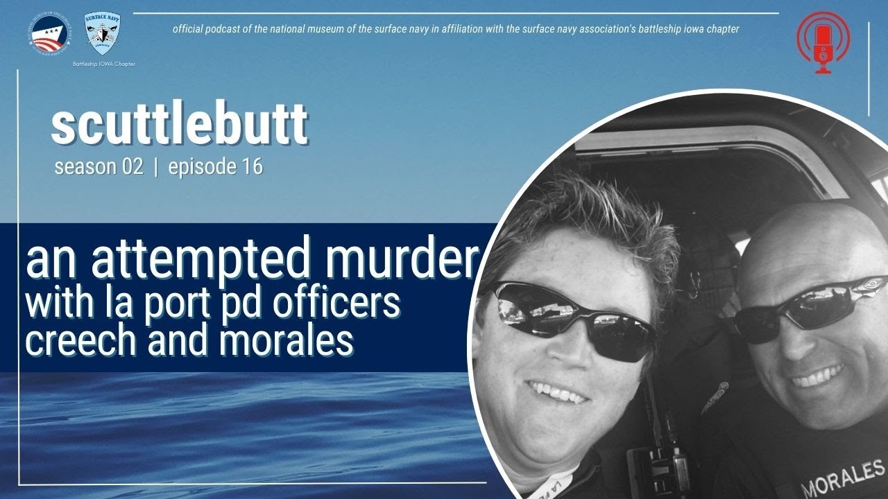 Scuttlebutt S02 E16: An Attempted Murder with Port of LA PD Officers ...