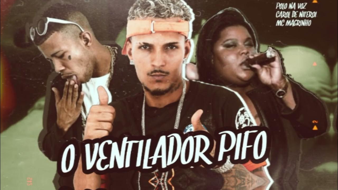 POLO NA VOZ FEAT MC CAROL DE NITERÓI E MC MAGRINHO - O VENTILADOR PIFO - (REMIX BREGA FUNK ...