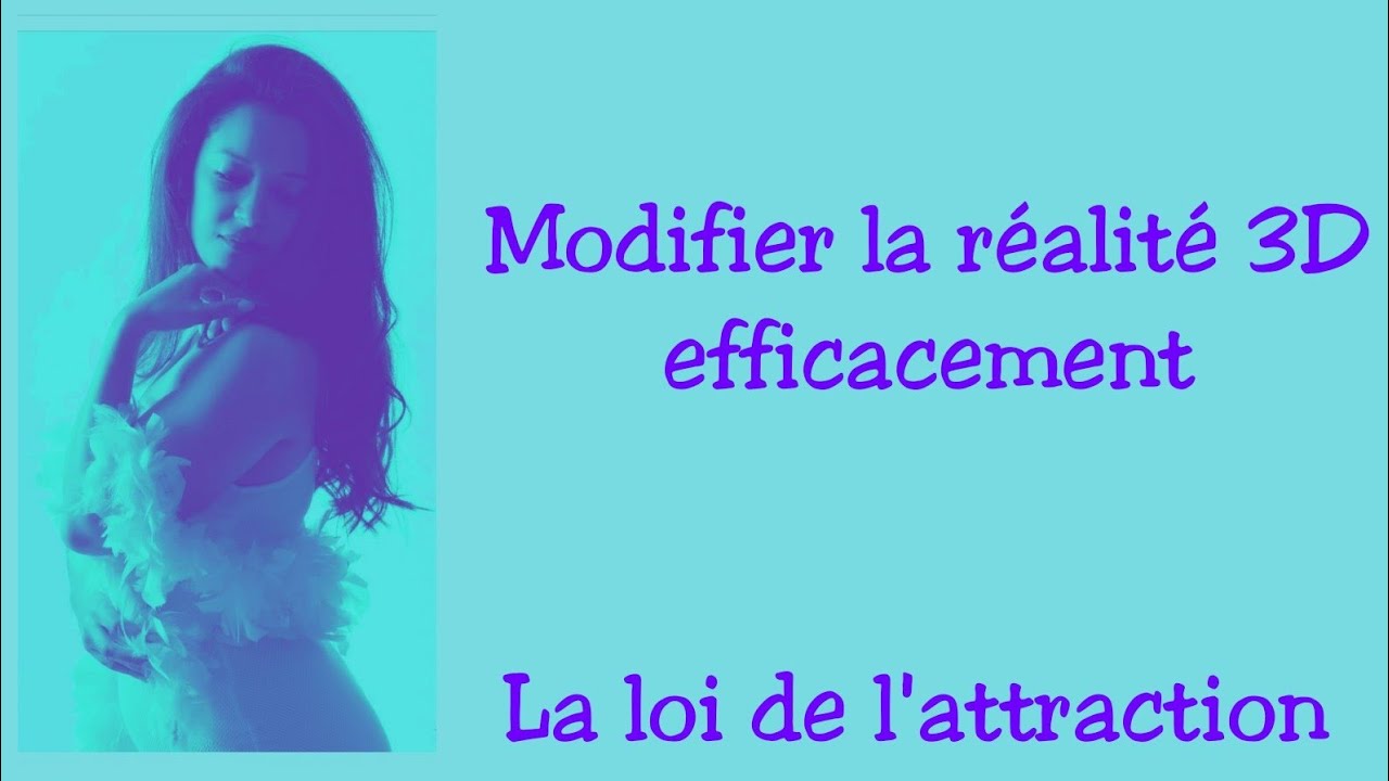 Comment modifier la réalité 3D ? La loi de l'attraction - YouTube
