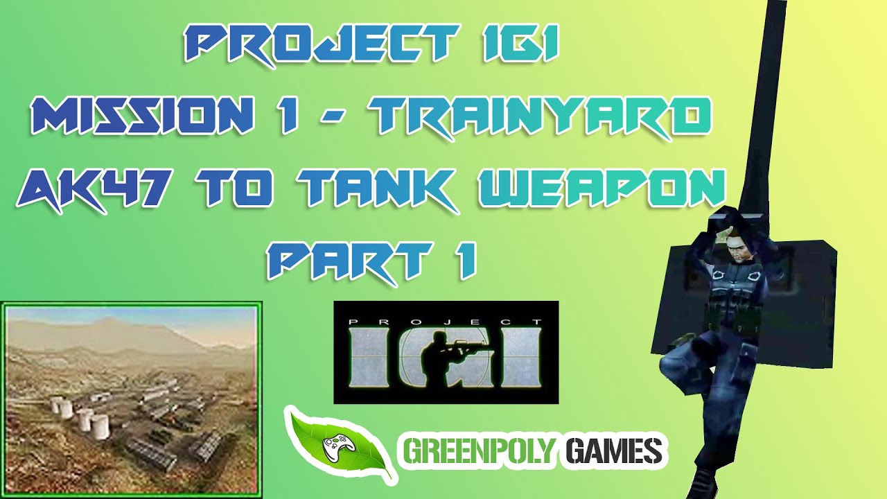 Project IGI Trainyard Mission 1 | igi weapon mod Ak47 to acp ( Tank ...