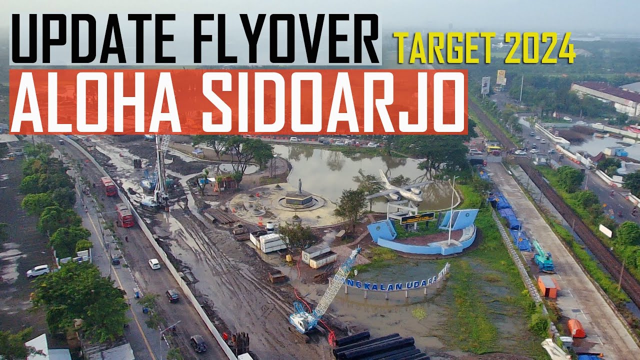 UPDATE FLYOVER ALOHA SIDOARJO, BAKAL MAKIN MAJU - YouTube