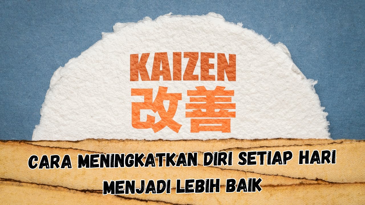 Prinsip Kaizen: Langkah Kecil Menuju Perubahan Besar dalam Hidup Anda ...