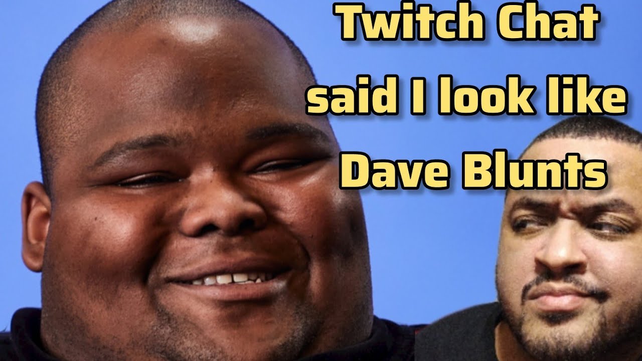 Twitch Chat said I Look Like Dave Blunts!😂 - YouTube