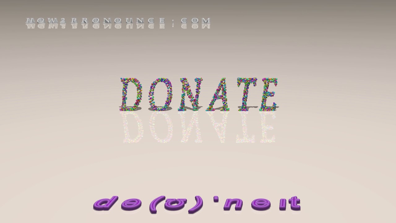 donate - pronunciation + Examples in sentences and phrases - YouTube