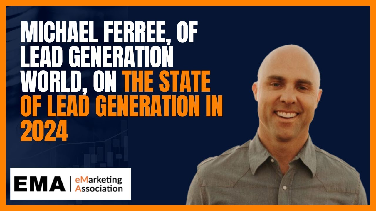 Michael Ferree, of Lead Generation World, on the State of Lead ...