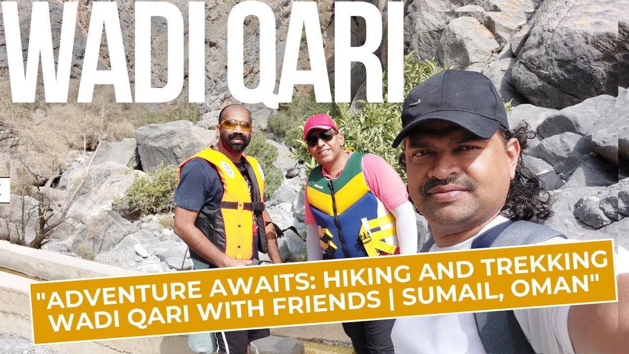 Adventure Awaits Hiking and Trekking Wadi Qari with Friends | Sumail ...