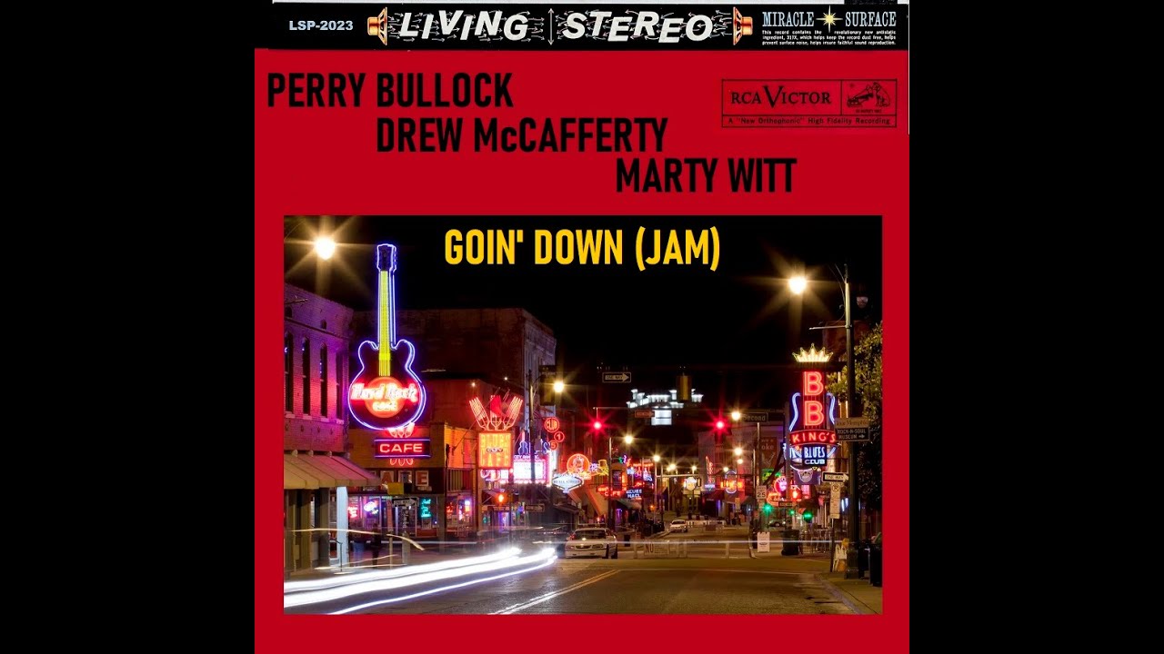 Perry Bullock Drew McCafferty Marty Witt GOIN' DOWN JAM - YouTube