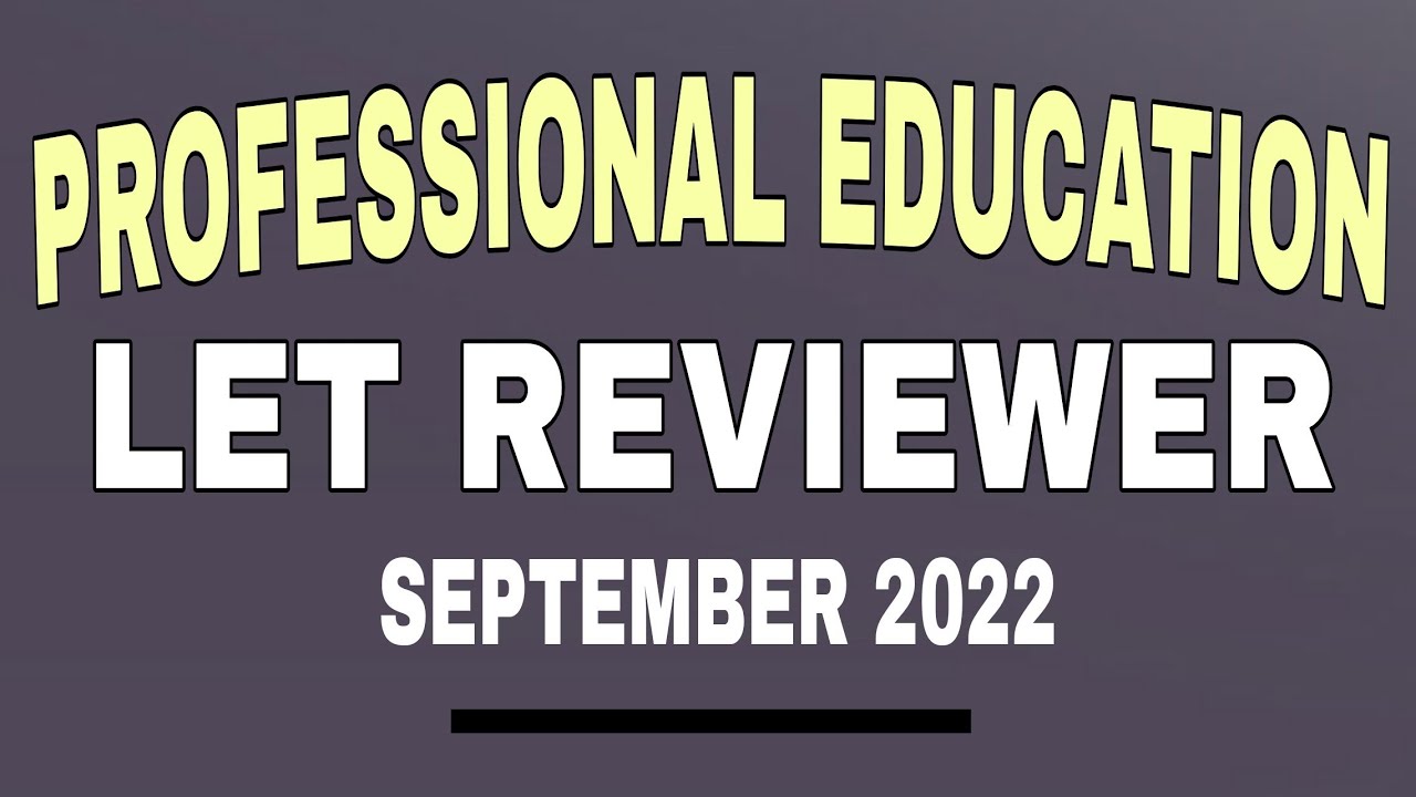 LET REVIEWER SEPTEMBER 2022 | PROFESSIONAL EDUCATION | LEPT 2022 - YouTube